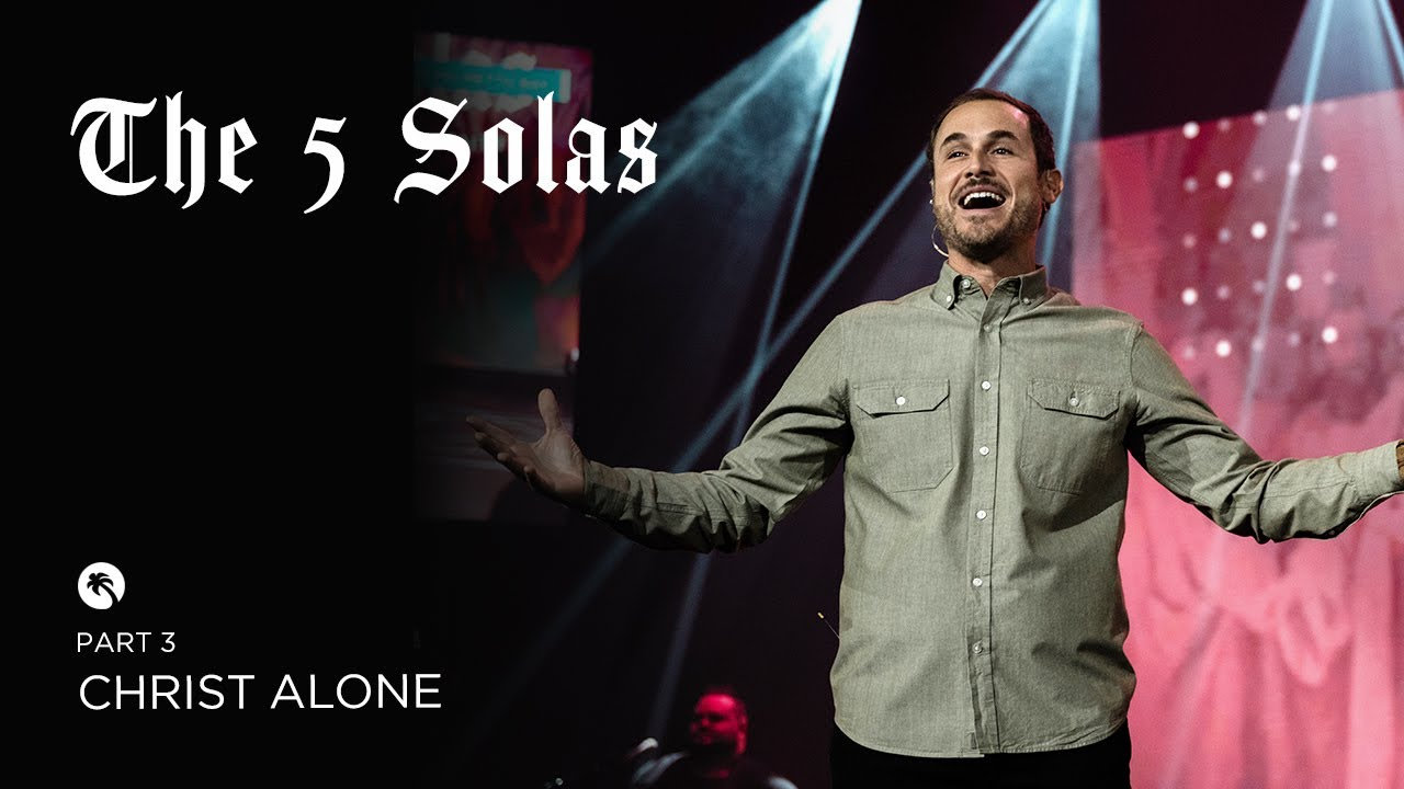 The 5 Solas | Part 3: Christ Alone Sermon Series | Church Messages | Christ Fellowship Miami ...